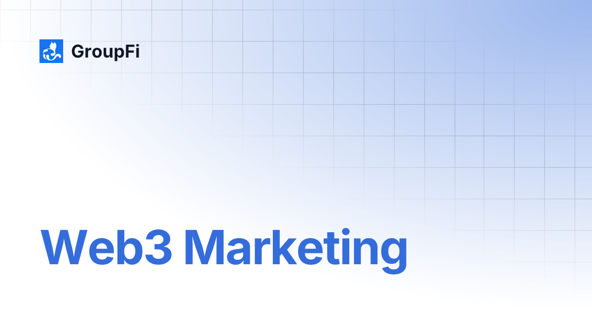 Web3 Marketing | GroupFi